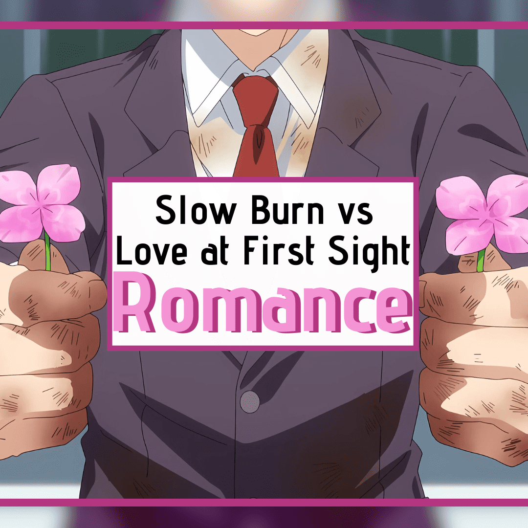 Slow Burn vs. Love at First Sight: Romance Anime Tropes Compared - All ...